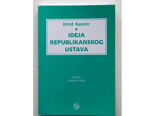Ernst Kasirer: IDEJA REPUBLIKANSKOG USTAVA