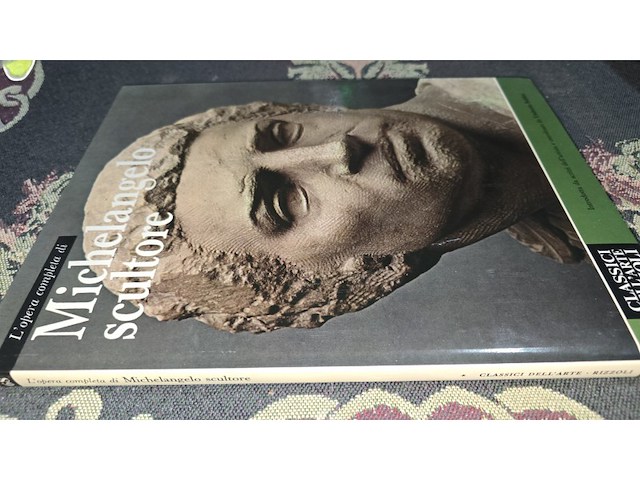 L`opera completa di Michelangelo scultore