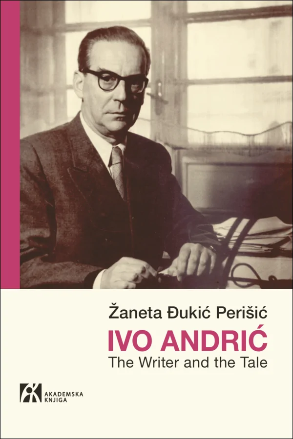 IVO ANDRIĆ. The Writer and the Tale