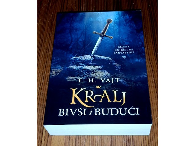 Kralj bivši i budući - T. H. Vajt