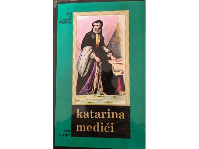 Katarina de Medici  Ivo Lucati