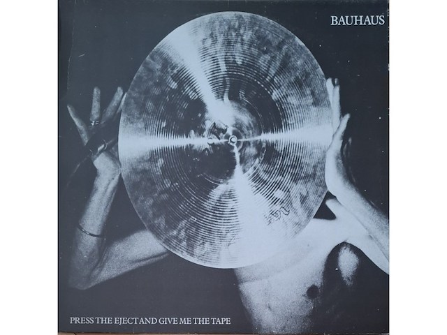 Bauhaus Press The Eject And Give Me The Tape