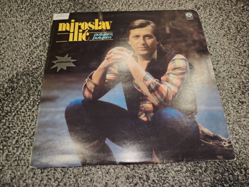 Miroslav Ilić - Putujem, Putujem (1984 MINT)