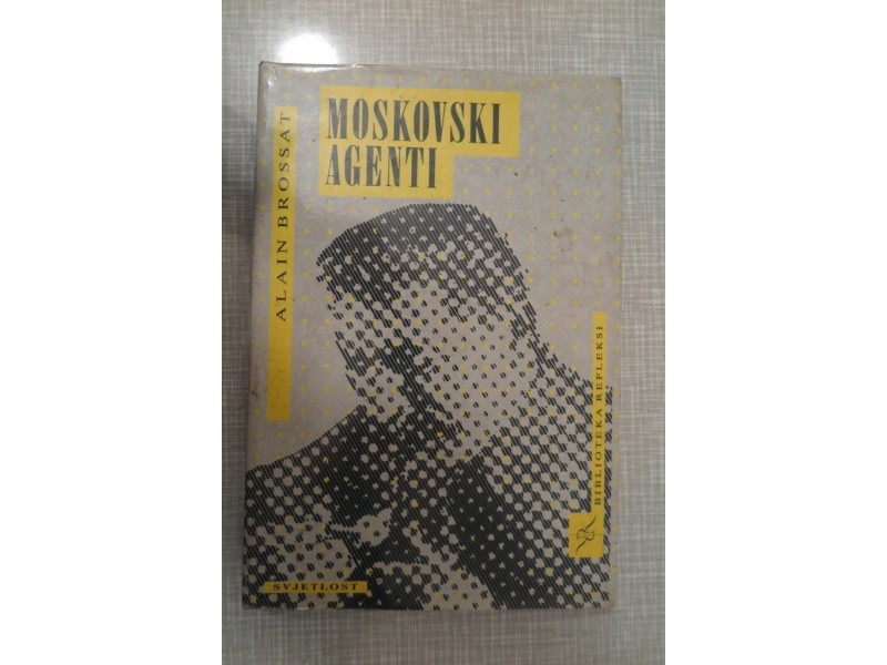 Alain Brosat MOSKOVSKI AGENTI