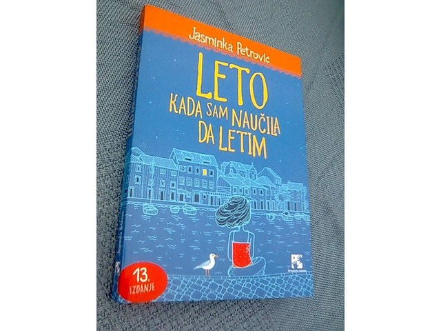 LETO KADA SAM NAUČILA DA LETIM - Jasminka Petrović