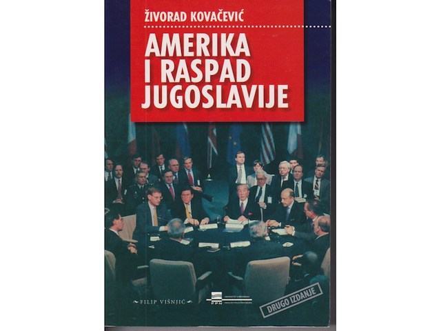 AMERIKA I RASPAD JUGOSLAVIJE / ŽIVORAD KOVAČEVIĆ