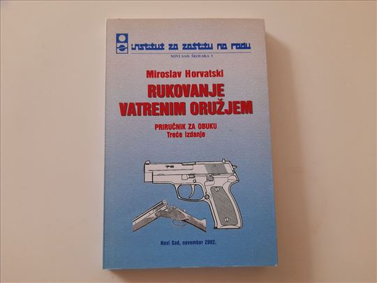 Rukovanje vatrenim oružjem - Miroslav Horvatski