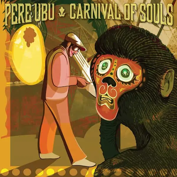 PERE UBU - CARNIVALS OF SOULS