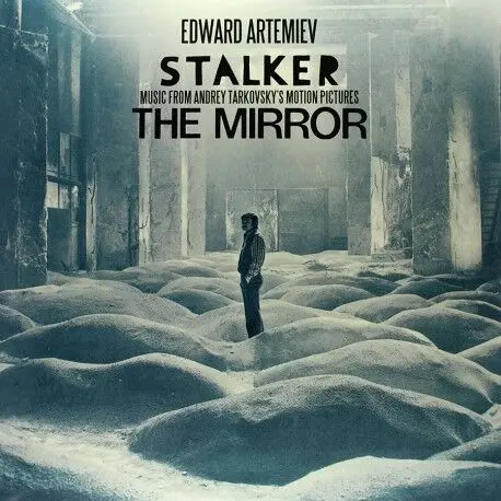 Edward Artemiev - Stalker / The Mirror: Music from Andrey Tarkovsky's Motion Pictures
