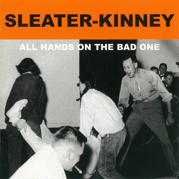 SLEATER-KINNEY - ALL THE HANDS ON THE BAD ONE