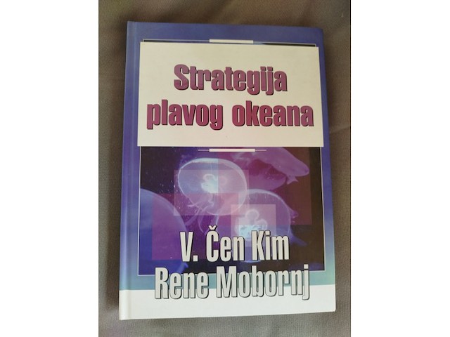 Strategija plavog okeana - V. Čen Kim i Rene Mobornj