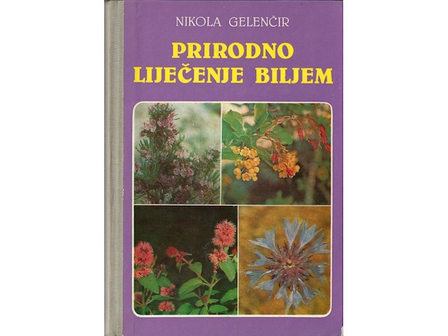 Nikola Gelenčir - PRIRODNO LIJEČENJE BILJEM