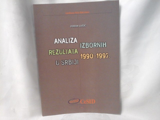 Analiza izbornih rezultata 1990 1997 u Srbiji Zoran Luč