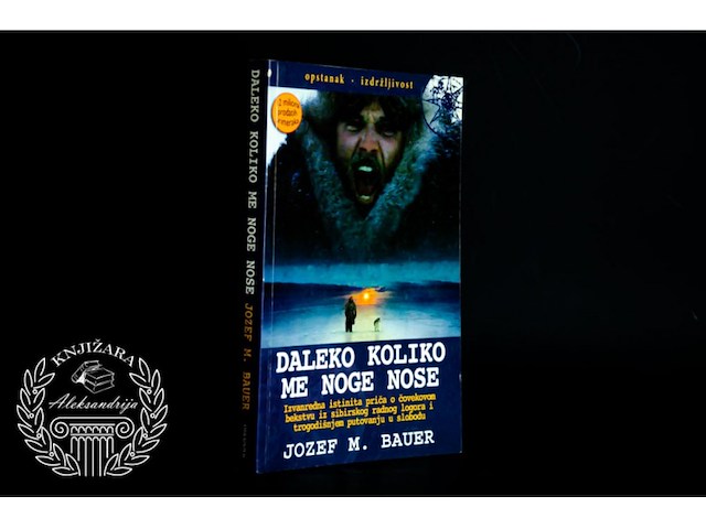 DALEKO KOLIKO ME NOGE NOSE - Jozef M. Bauer