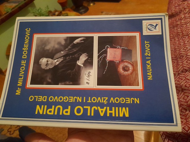 Mihajlo Pupin, njegov zivot i njegovo delo - Milivoje D