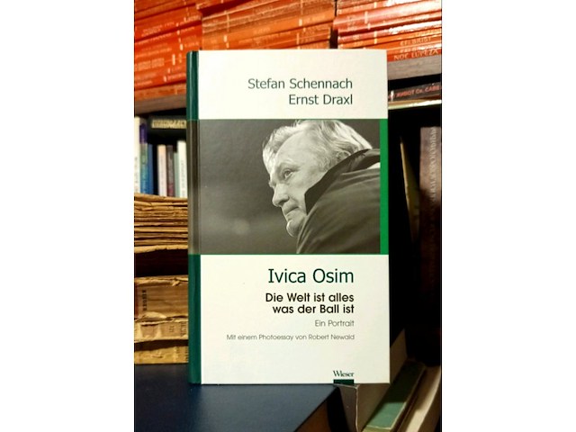 Stefan Schennach, Ernst Draxl – Ivica Osim – Die Welt i