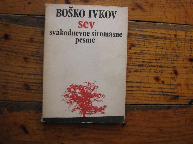 BOŠKO IVKOV - SEV SVAKODNEVNE SIROMASNE PESME