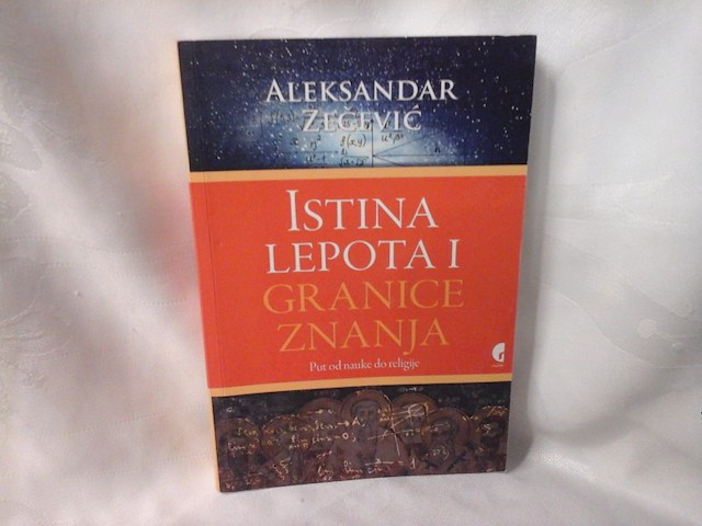 Istina Lepota i granice znanja Aleksandar Zečević