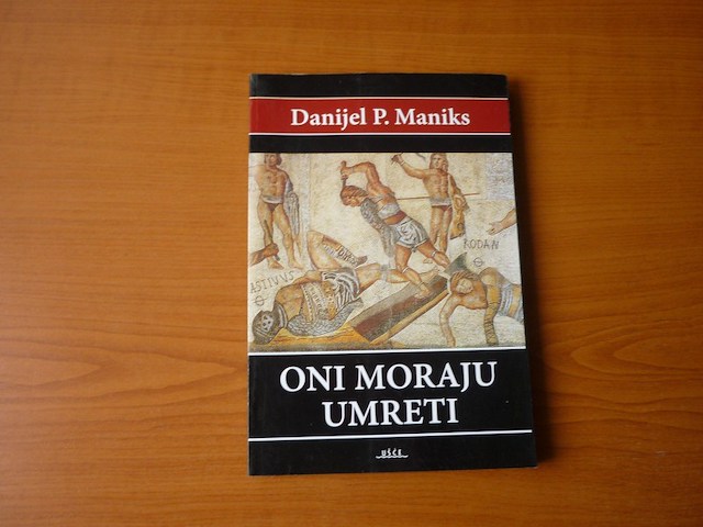 Danijel Maniks ONI MORAJU UMRETI