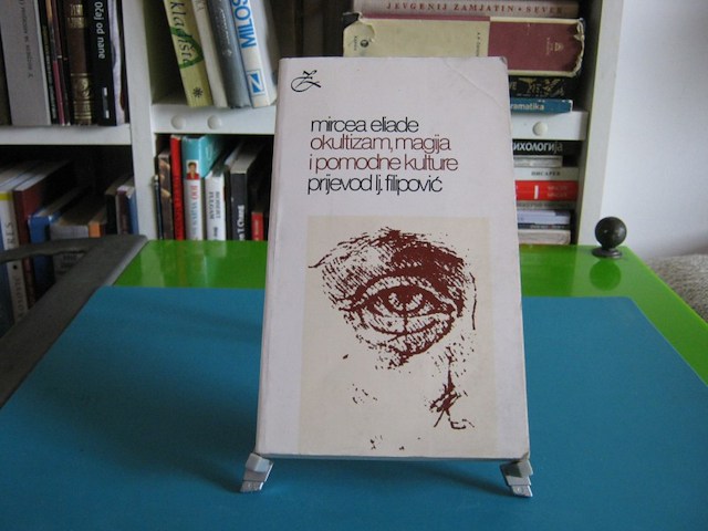 Okultizam, magija i pomodne kulture - Mircea Eliade