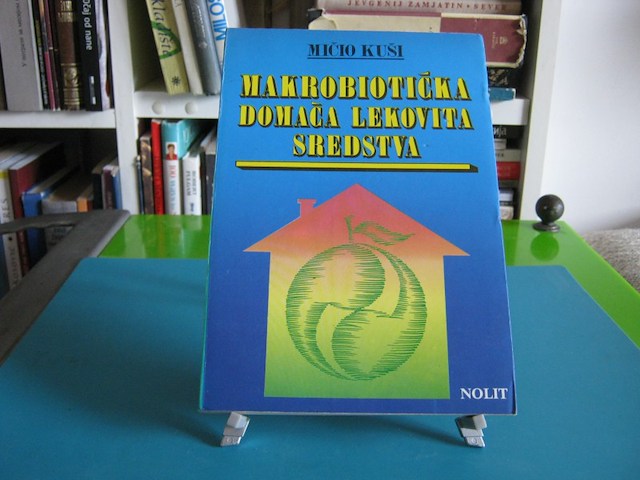 Makrobiotička domaća lekovita sredstva  - Mičio Kuši