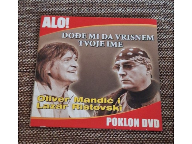 DVD-OLIVER MANDIĆ I LAZAR RISTOVSKI-DODJE MI DA VRISNEM