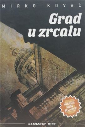 Grad u zrcalu Mirko Kovač NOVO Samizdat B92
