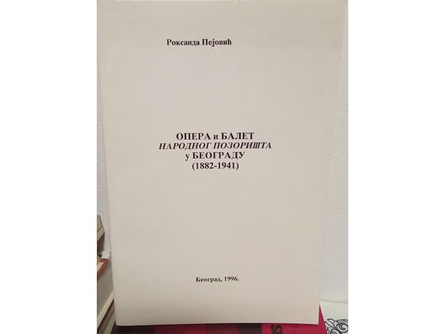 OPERA I BALET NARODNOG POZORIŠTA U BEOGRADU 1882-1941.