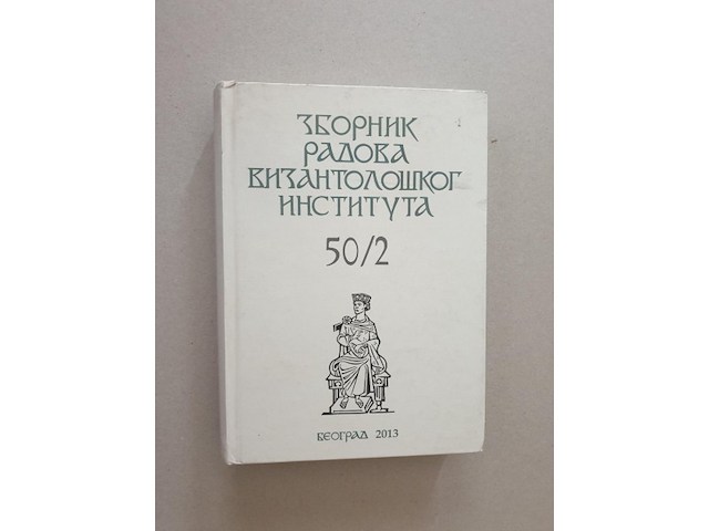Zbornik radova Vizantoloskog instituta 50/2