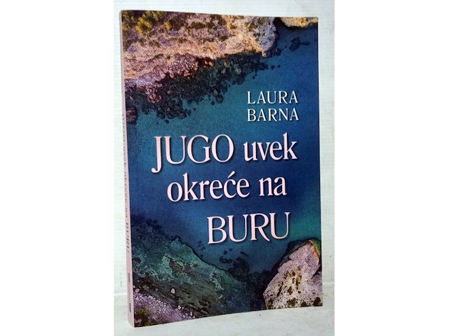 Jugo uvek okreće na buru - Laura Barna