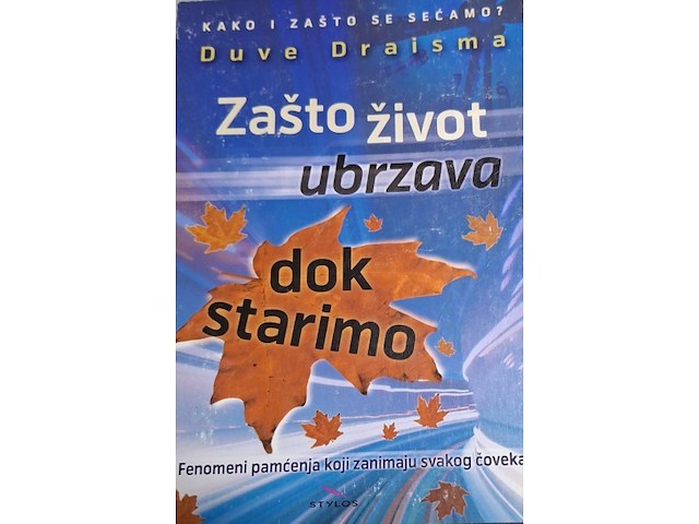 Zašto život ubrzava dok starimo - Duve Draisma