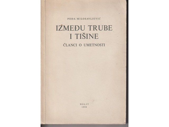 IZMEĐU TRUBE I TIŠINE / PEĐA MILOSAVLJEVIĆ