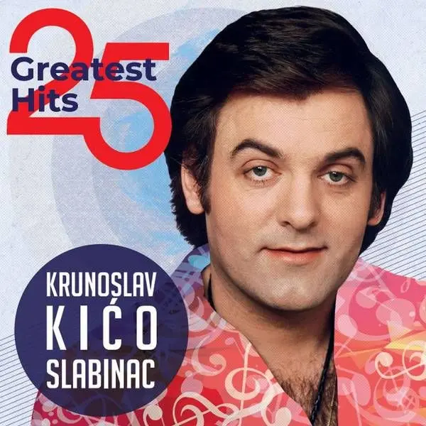 Krunoslav Kićo Slabinac – 25 Greatest Hits