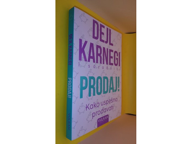 Prodaj! Kako uspešno prodavati - Dejl Karnegi