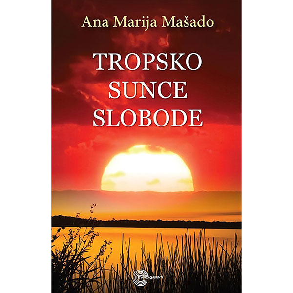 Tropsko sunce slobode – Ana Marija Mašado