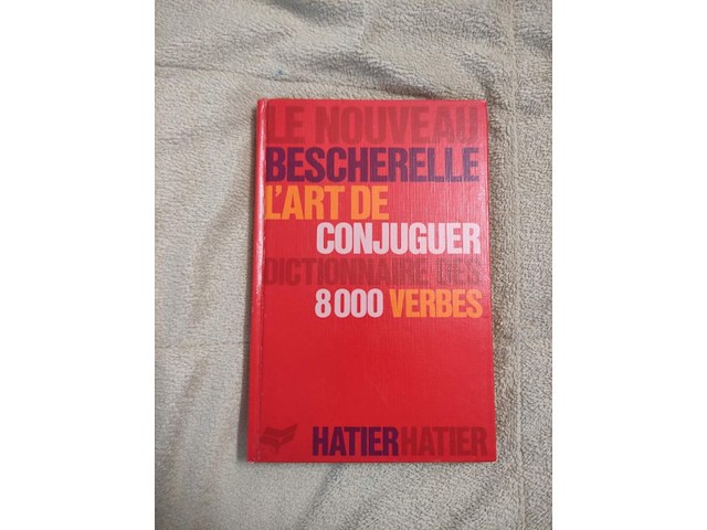 BESCHERELLE,L`art de conjuguer,Dictionnaire des 8000 ve