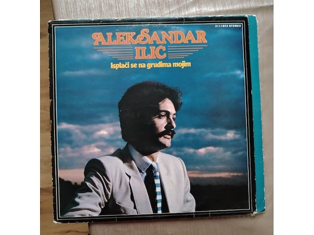 Aleksandar Ilic/Isplaci se na grudima mojim/LP
