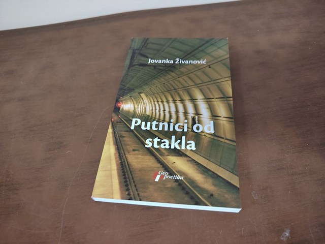 Jovanka Zivanovic - Putnici od stakla