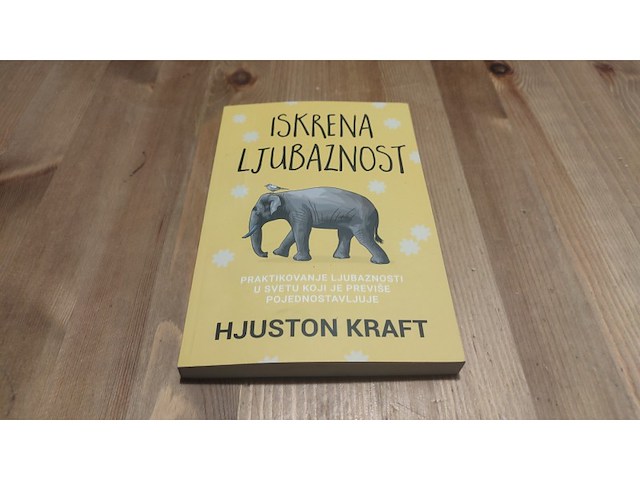 Hjuston Kraft, Iskrena ljubaznost
