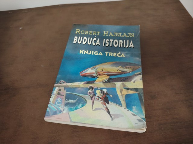 Robert Hajnlajn - Buduca istorija 3