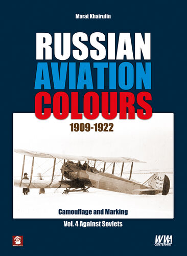 MMP Books RAC04 Russian Aviation Colours 1909-1922, Vol.4 Against Soviet