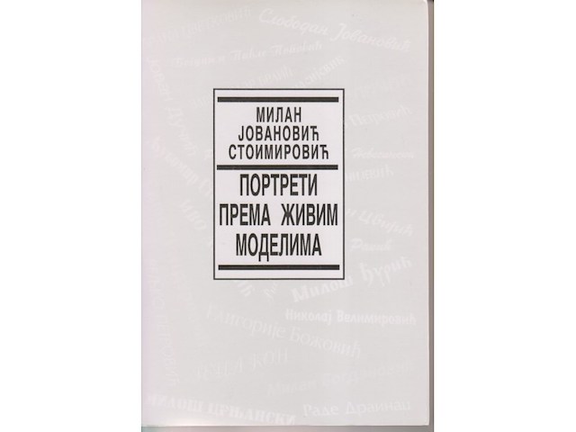 PORTRETI PREMA ŽIVIM MODELIMA / MILAN JOVANOVIĆ STOIMIR