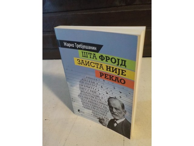 Zarko Trebjesanin - Sta Frojd zaista nije rekao