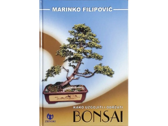 Marinko Filipović - Kako uzgojiti i održavati bonsai