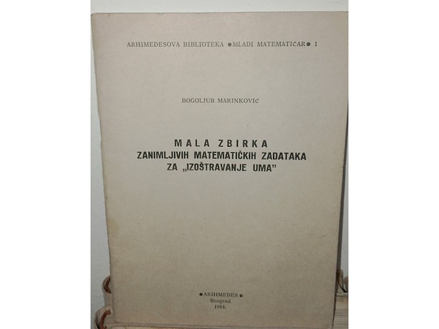 MALA ZBIRKA ZANIMLJIVIH MATEMATIČKIH ZADATAKA ZA IZOŠTR