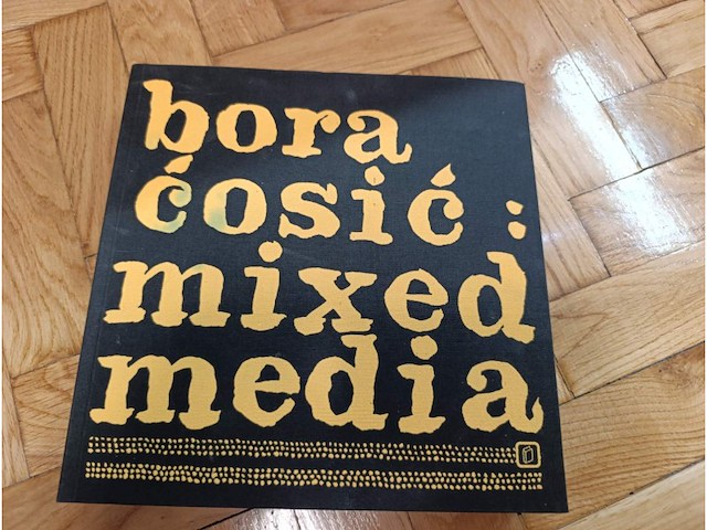 MIXED MEDIA Bora Ćosić