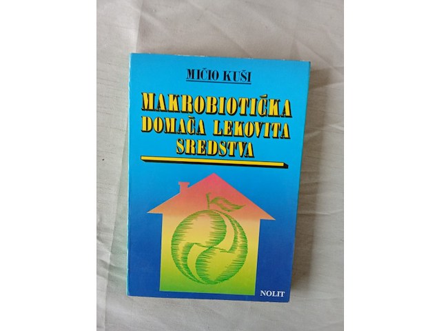 Makrobiotička Domaća Lekovita Sredstva-Mičio Kuši