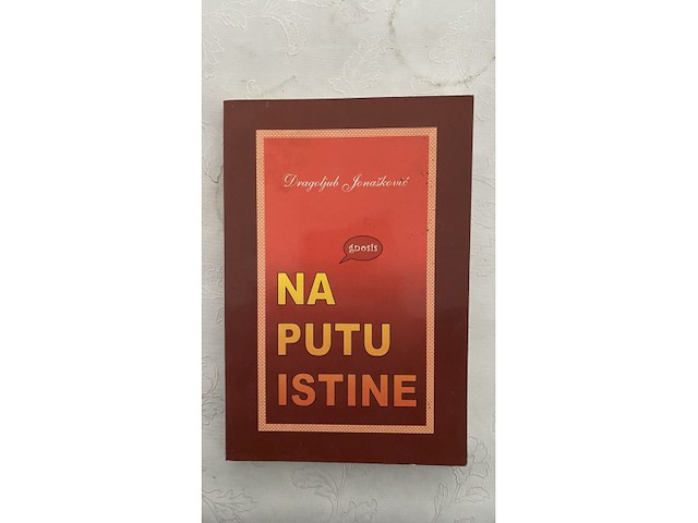 Na putu istine  - Dragoljub Jonašković