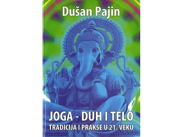 Dušan Pajin JOGA: DUH I TELO (Tradicija i prakse u 21.v