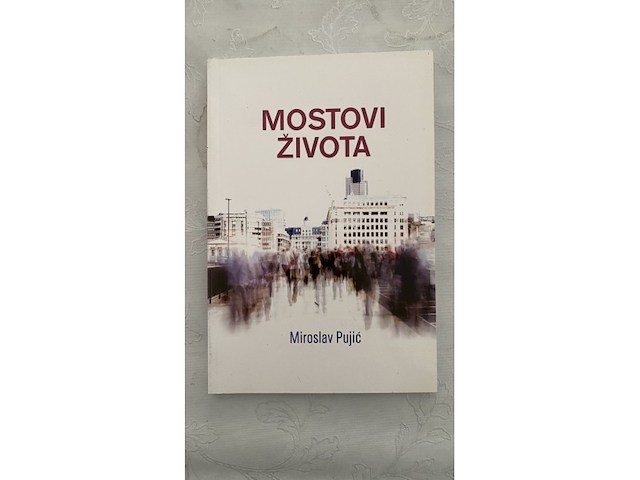 Mostovi života  - Miroslav Pujić